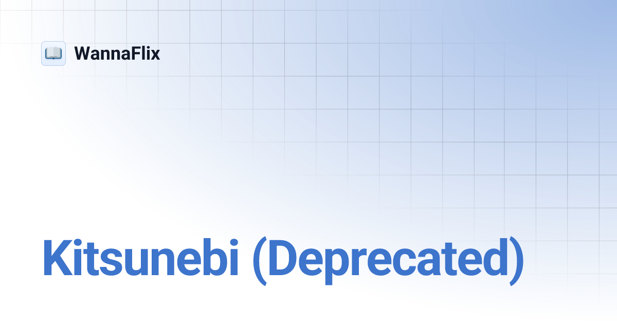 Kitsunebi (Deprecated) | WannaFlix (中文简体） | WannaFlix