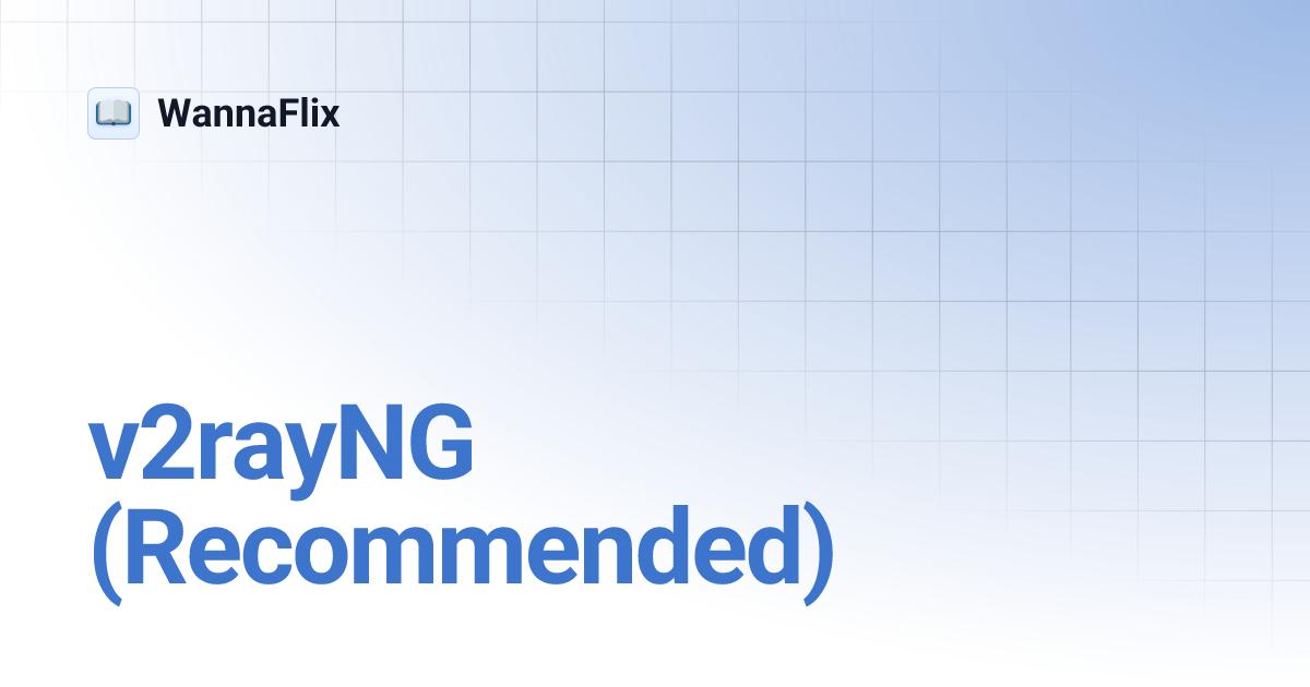 v2rayNG (Recommended) | WannaFlix