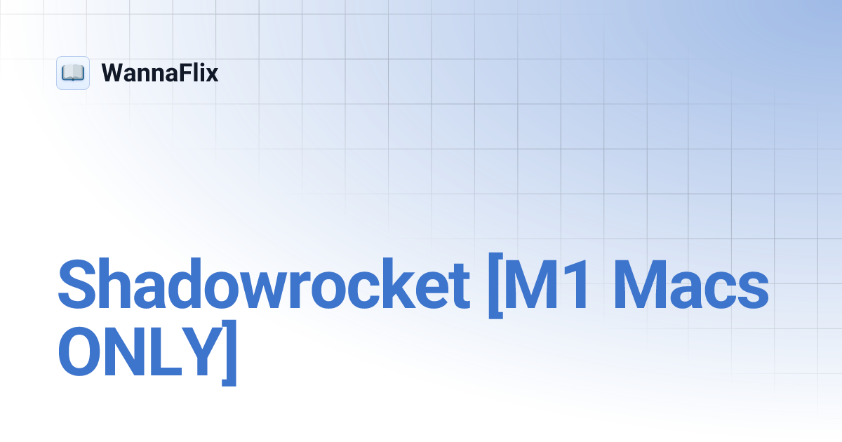 Shadowrocket [M1 Macs ONLY] | WannaFlix