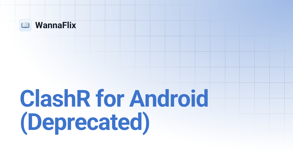 ClashR for Android (Deprecated) | WannaFlix