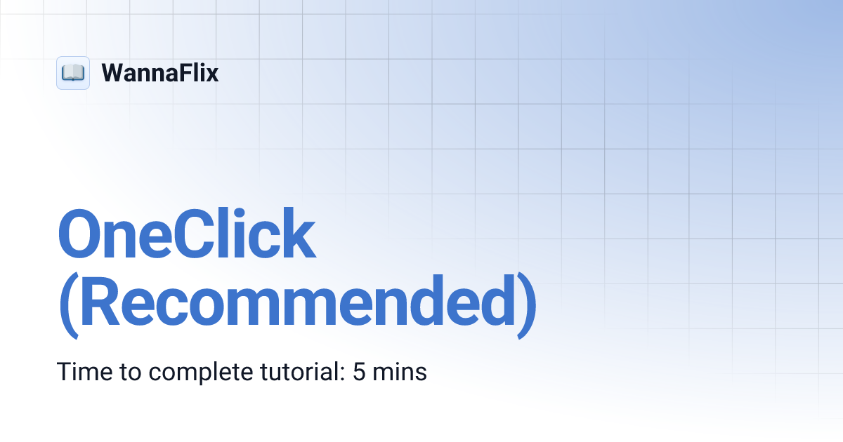 OneClick (Recommended) | WannaFlix